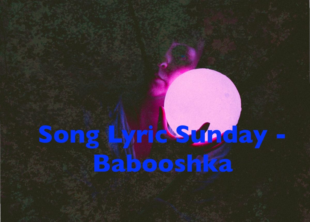 Babooshka – (Song Lyric Sunday) – Laura McHarrie @ The Hidden Edge